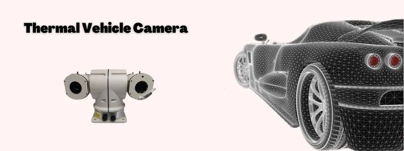 Thermal Vehicle Camera